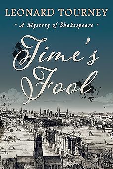Time's Fool (A Mystery of Shakespeare Book 1) eBook : Tourney, Leonard: Amazon.co.uk: Kindle Store