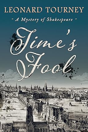 Time's Fool (A Mystery of Shakespeare Book 1) eBook : Tourney, Leonard: Amazon.co.uk: Kindle Store