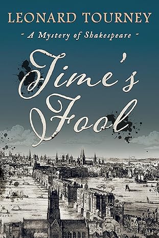 Time's Fool (A Mystery of Shakespeare Book 1) eBook : Tourney, Leonard: Amazon.co.uk: Kindle Store