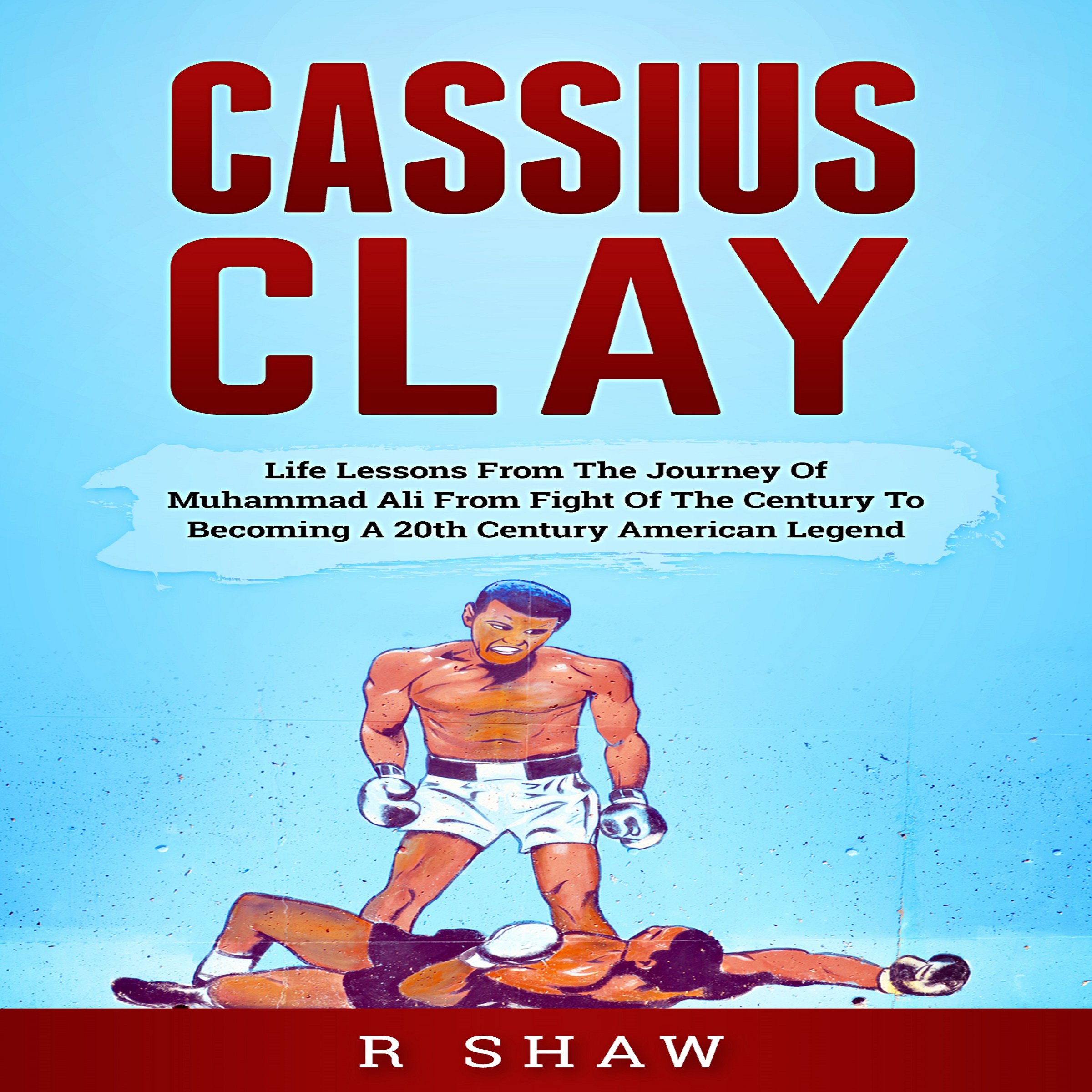 Buy Cassius Clay: Life Lessons from the Journey of Muhammad Ali from ...