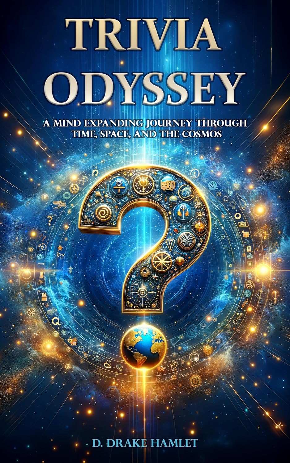 Trivia Odyssey a Mind Expanding Journey through Time, Space, and the ...