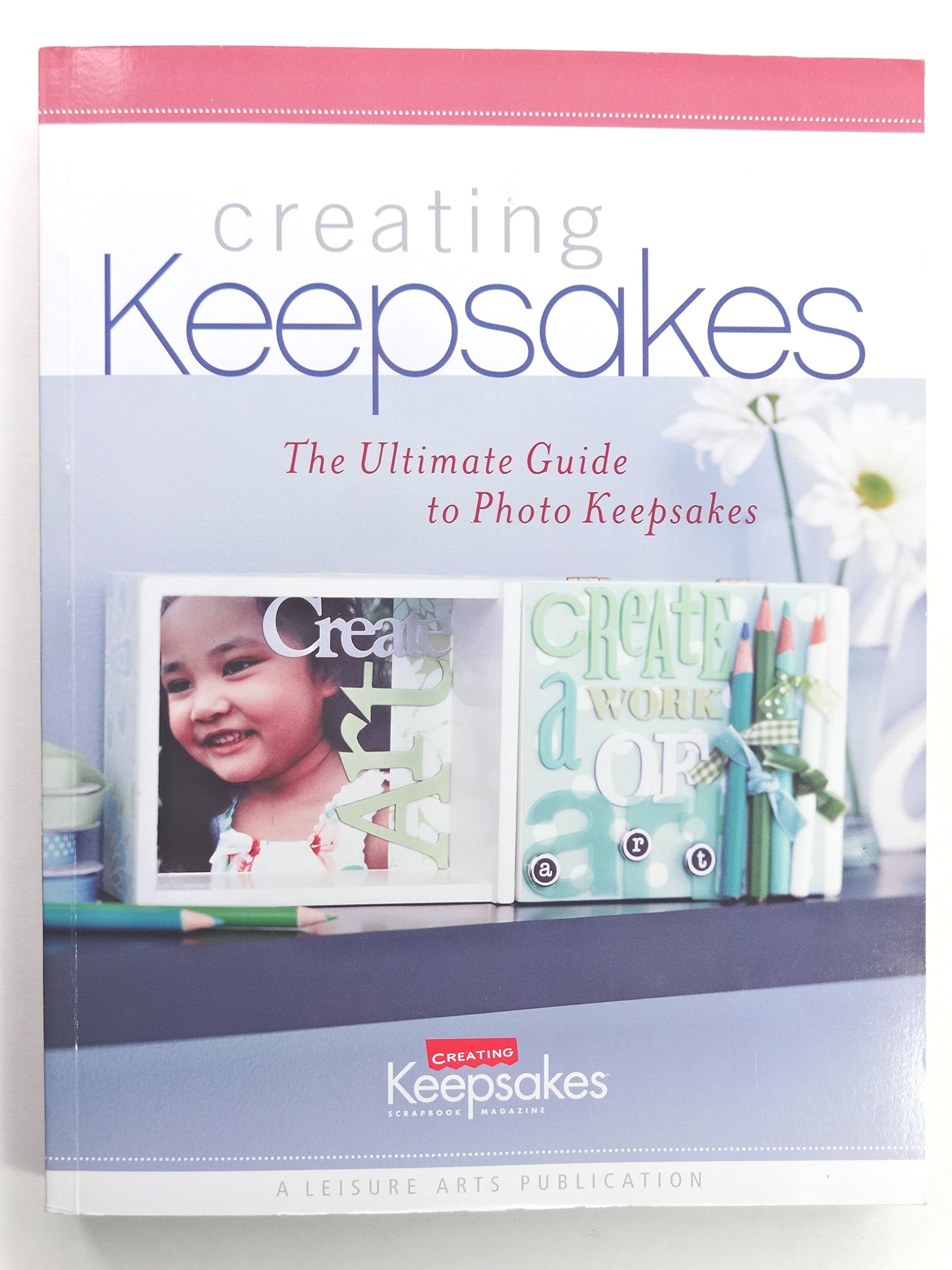 Creating Keepsakes: The Ultimate Guide to Photo Keepsakes: Primedia ...