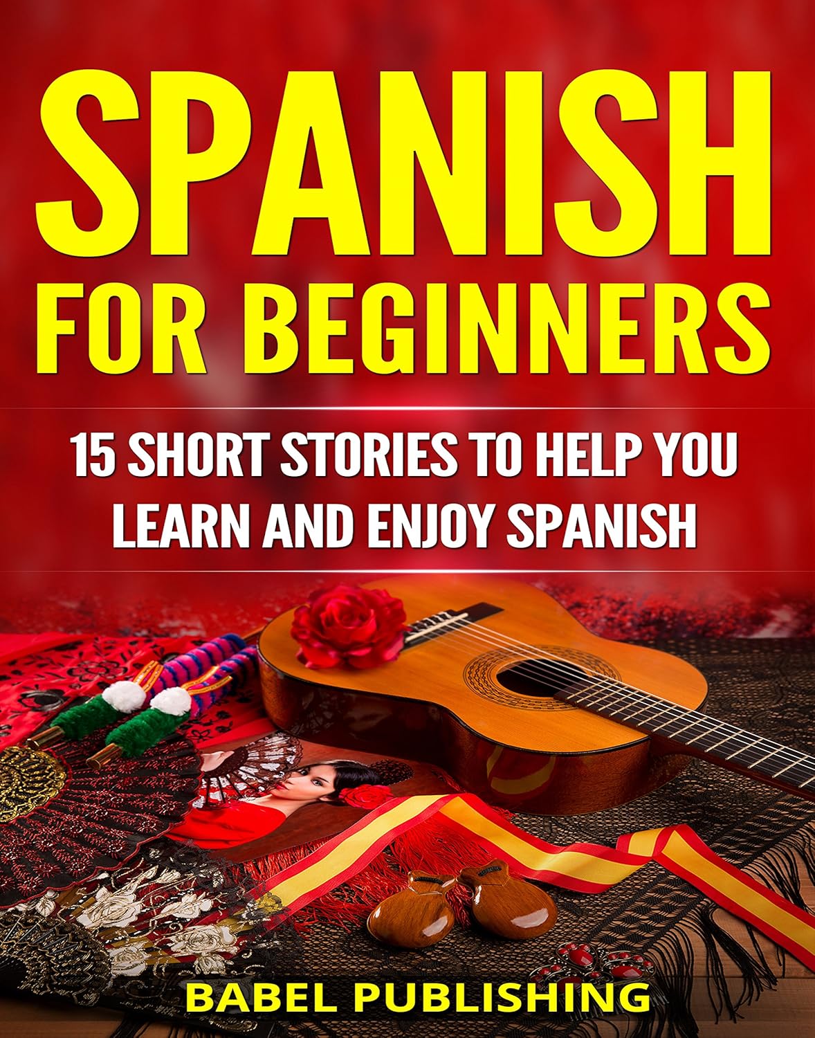 Amazon | Spanish for Beginners: 15 Short Stories to Help You Learn and ...