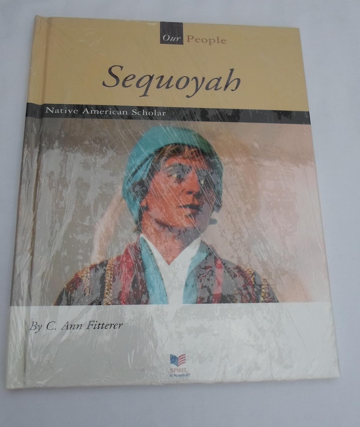 Sequoyah: Native American Scholar (Spirit of America Our People ...