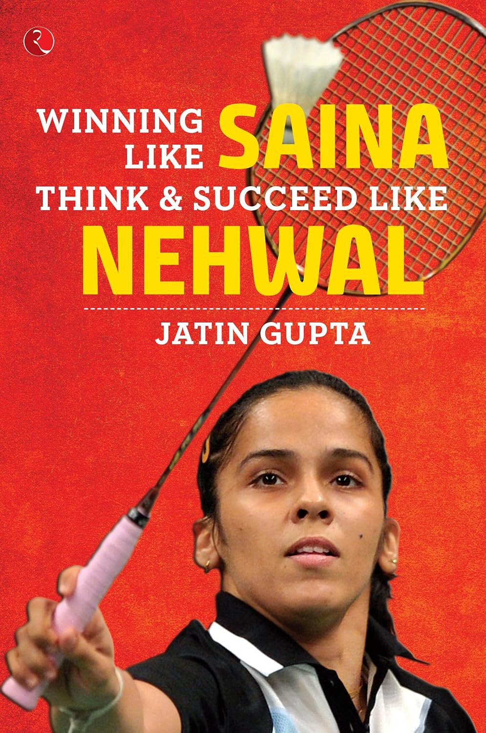 Winning Like Saina: Think & Succeed like Nehwal eBook : Gupta, Jatin ...