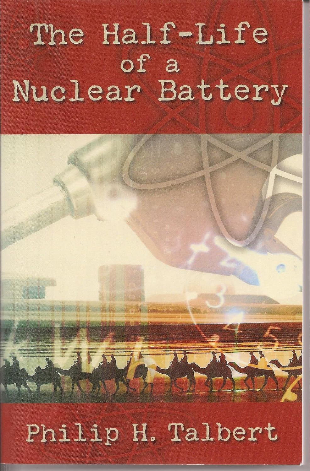 The Half-Life of a Nuclear Battery eBook : Talbert, Philip: Amazon.co ...