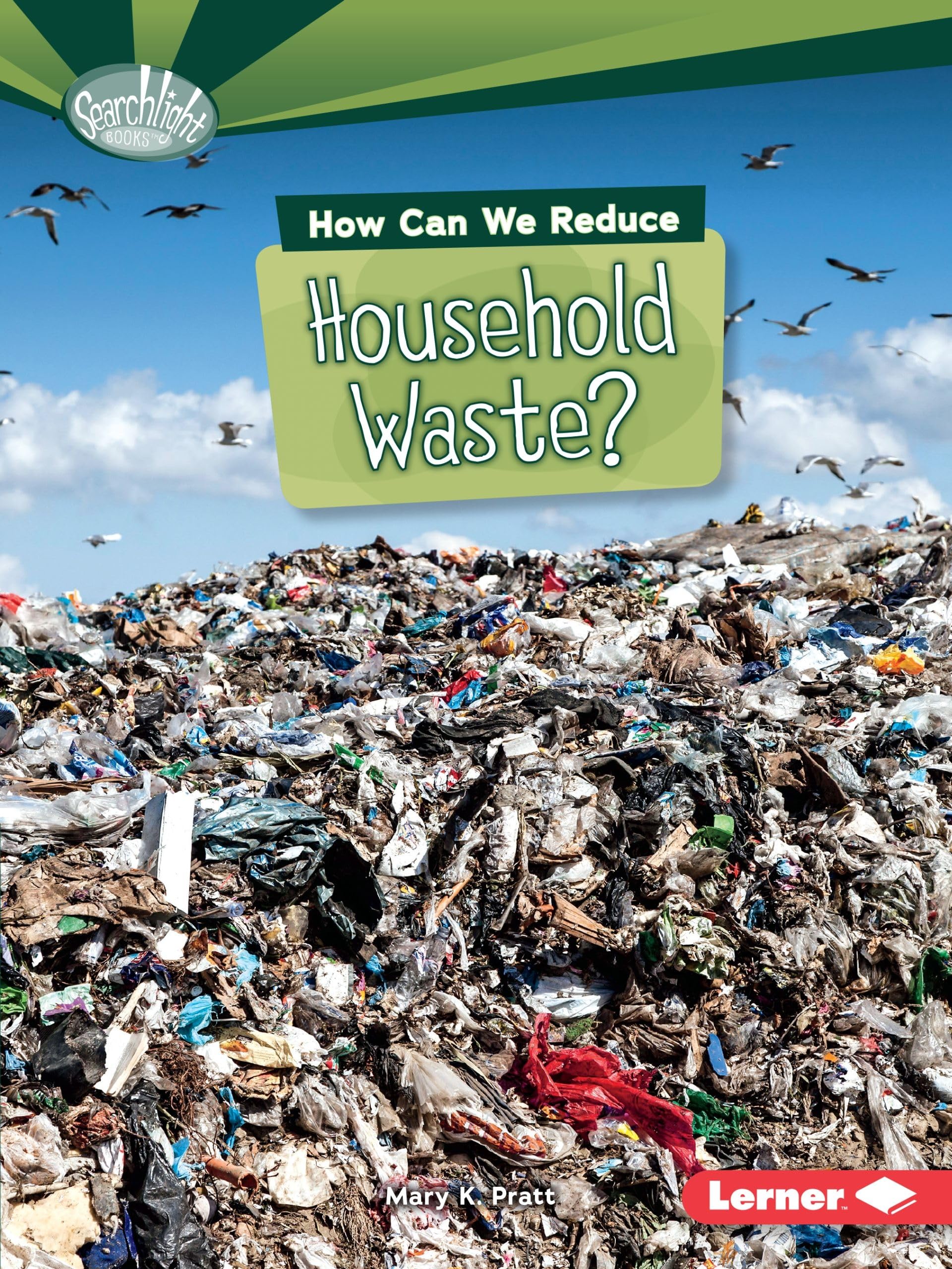 How Can We Reduce Household Waste? (Searchlight Books ™ ― What Can We ...