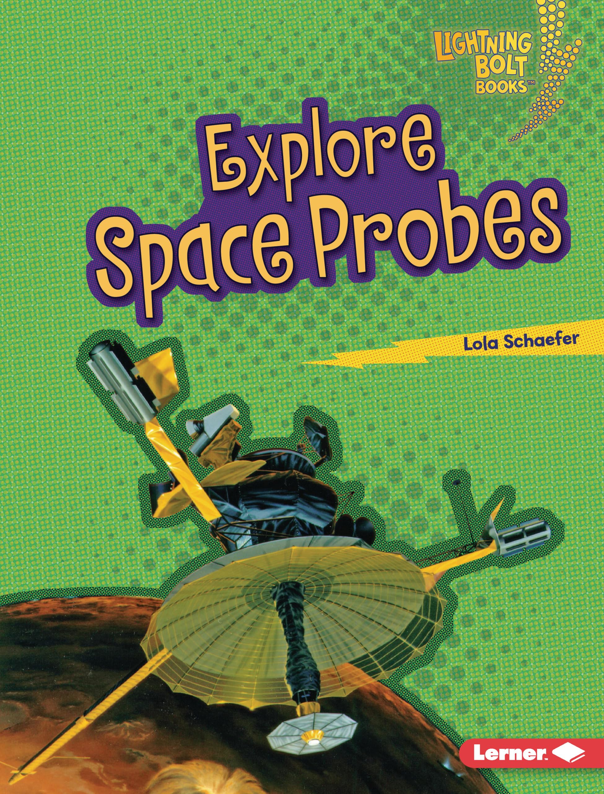 Explore Space Probes (Lightning Bolt Books ® ― Exploring Space ...