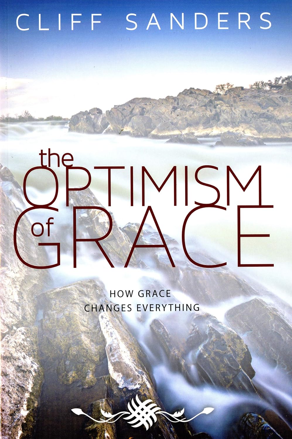 The Optimism of Grace: How Grace Changes Everything: Dr. Cliff Sanders ...