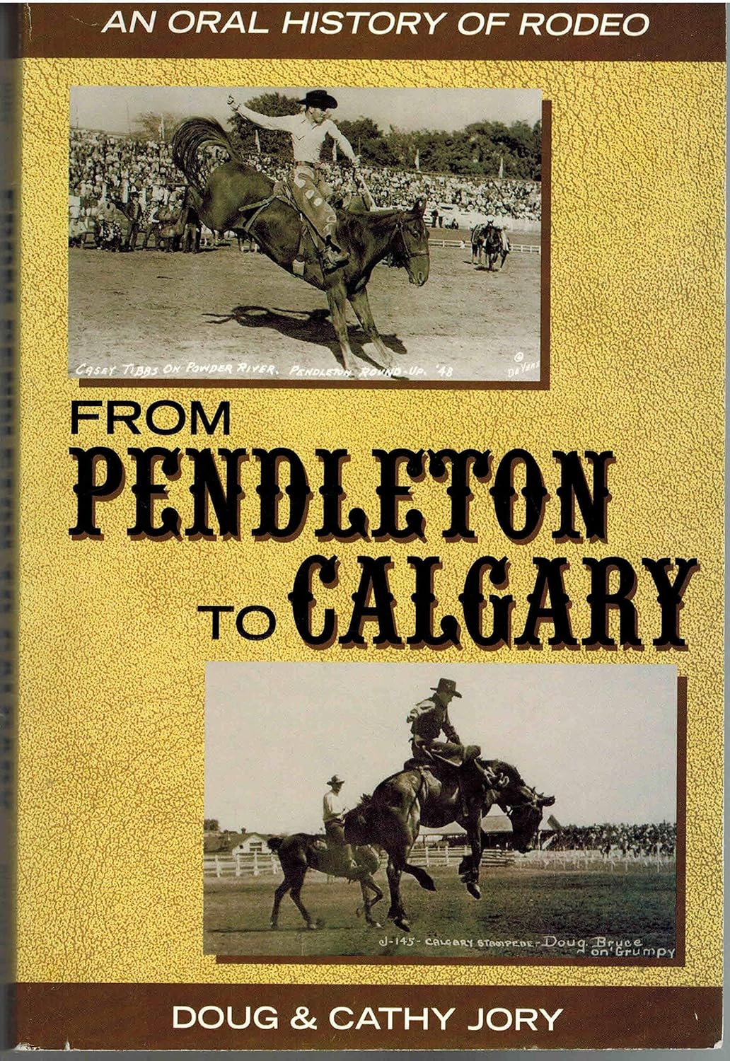An Oral History of Rodeo, From Pendleton to Calgary: 9780972230902 ...