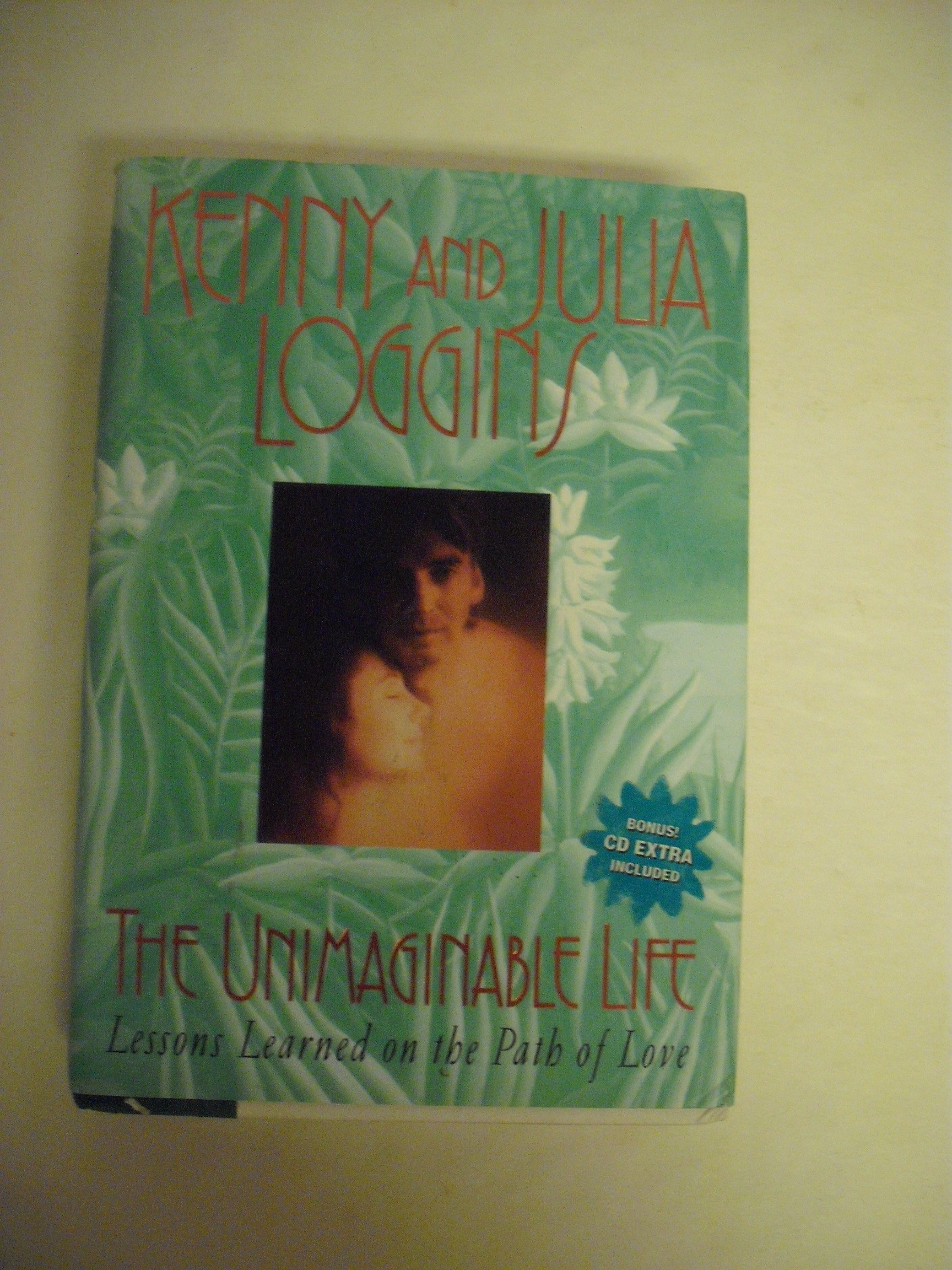 The Unimaginable Life: Lessons Learned on the Way to Love: Loggins ...