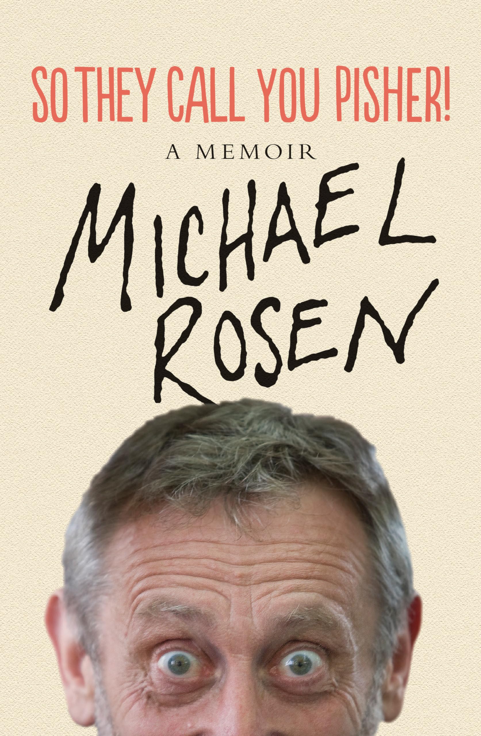 So They Call You Pisher!: A Memoir: Amazon.co.uk: Michael Rosen ...