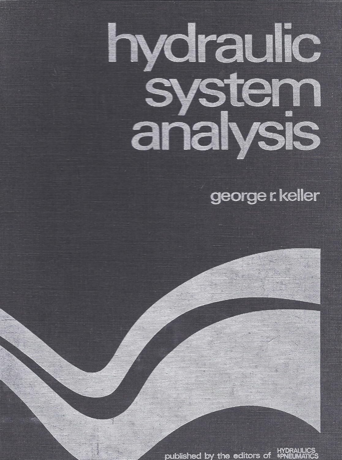 Hydraulic System Analysis: Keller, George R.: 9780932905000: Amazon.com ...