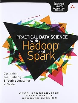 Practical Data Science with Hadoop and Spark: Designing and Building ...