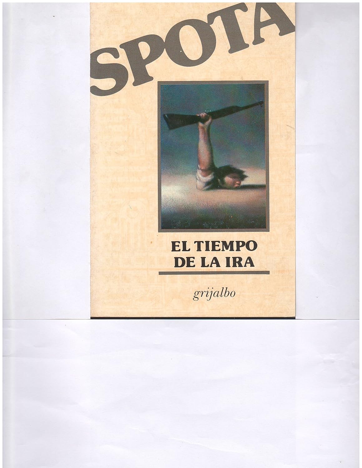Amazon.com: EL TIEMPO DE LA IRA: 9789700501178: Luis Spota: Libros