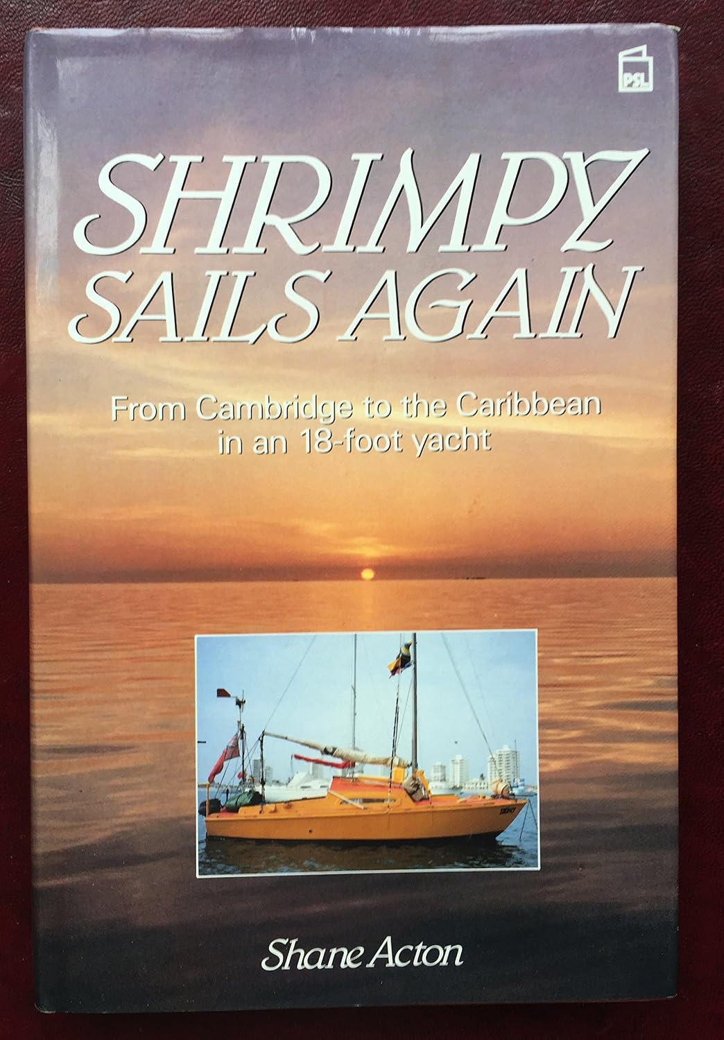 Shrimpy Sails Again: From Cambridge to the Caribbean in an Eighteen ...