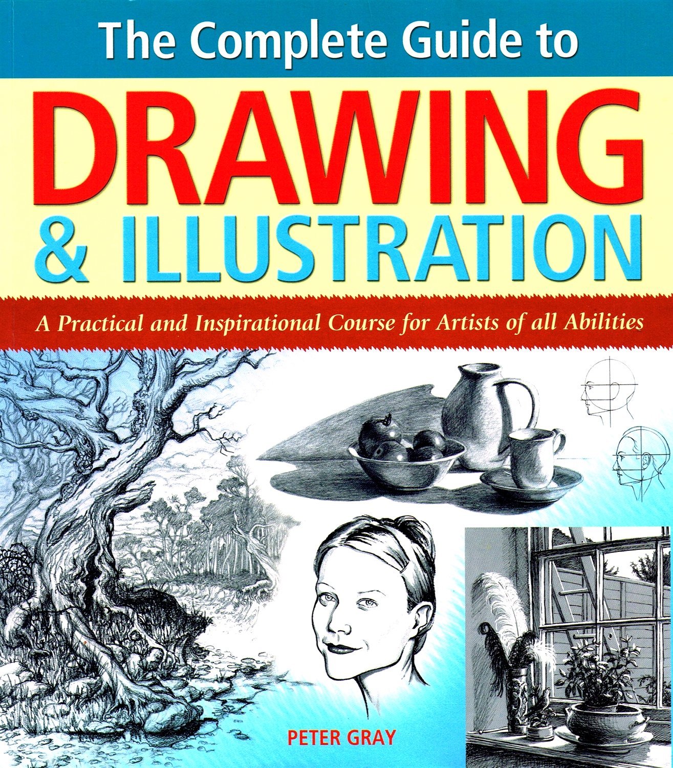 The Complete Guide to Drawing & Illustration: A Practical and ...