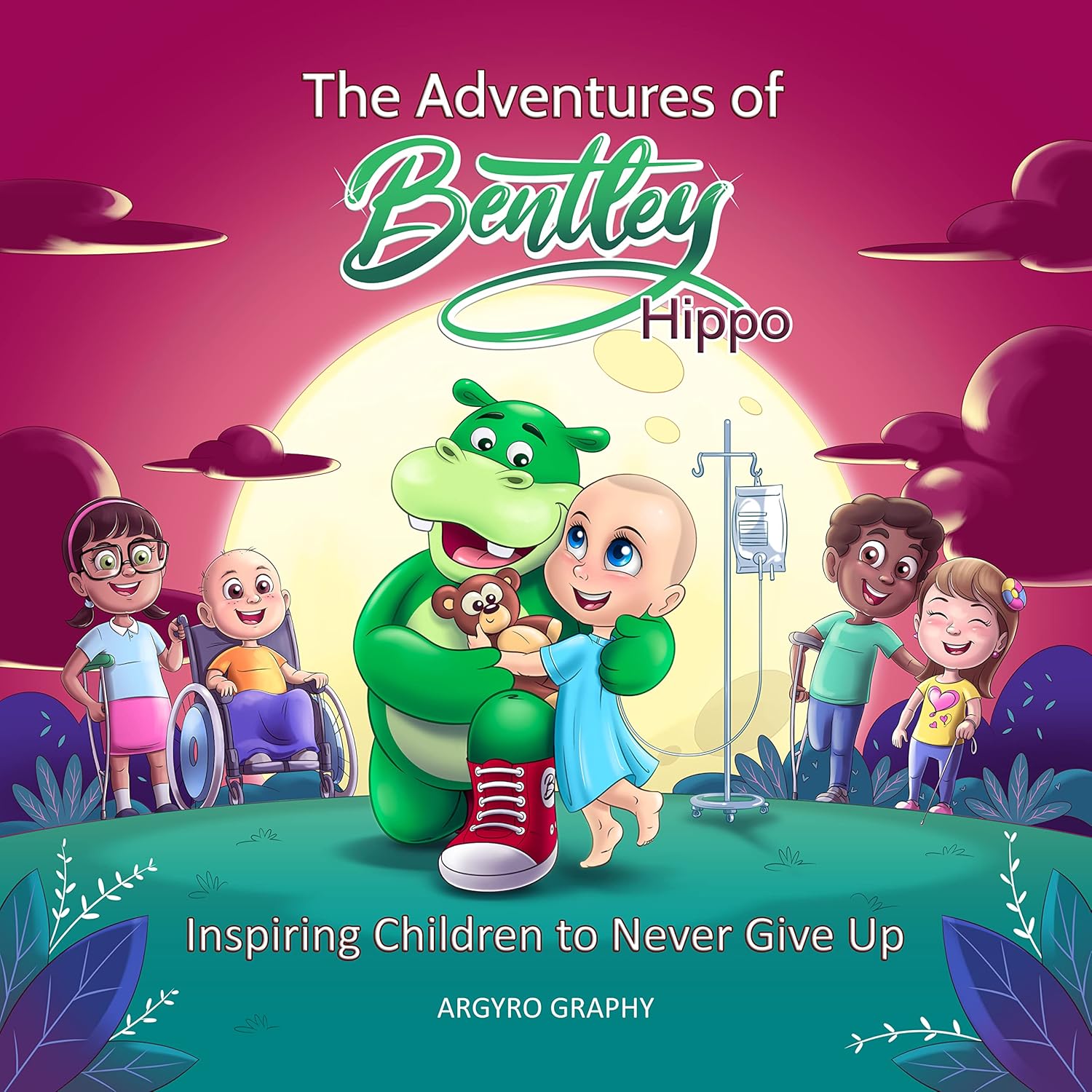 The Adventures of Bentley Hippo: Inspiring Children to Never Give Up ...