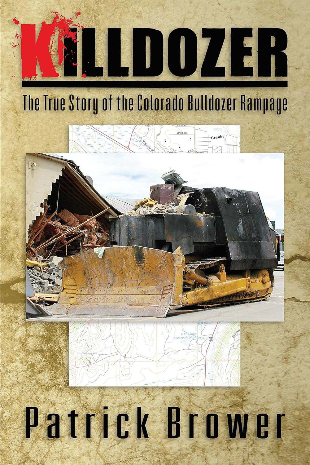 Amazon.com: KILLDOZER: The True Story of the Colorado Bulldozer Rampage ...