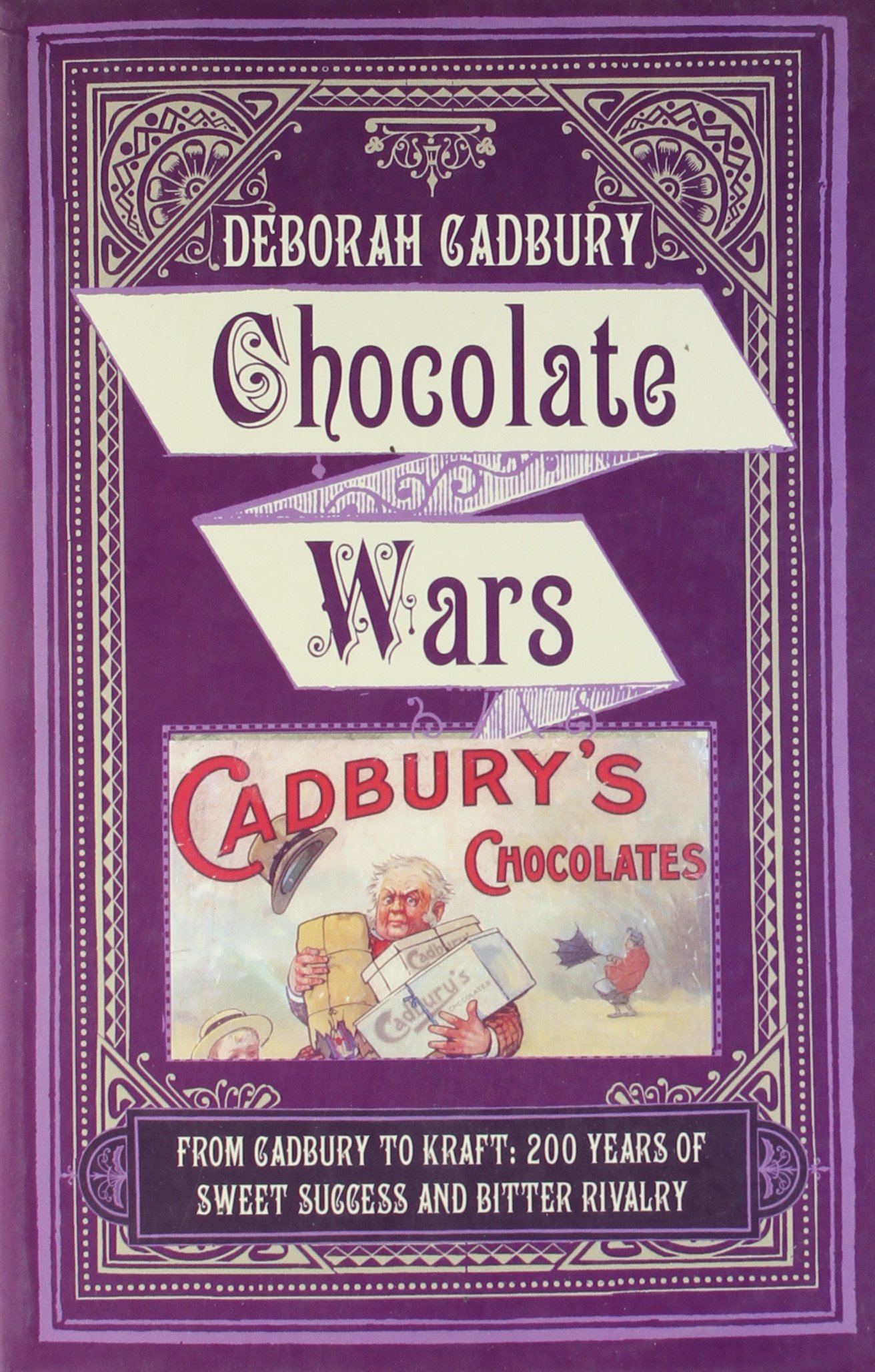 Buy Chocolate Wars from Cadbury to Kraf: 200 Years of Sweet Success and ...