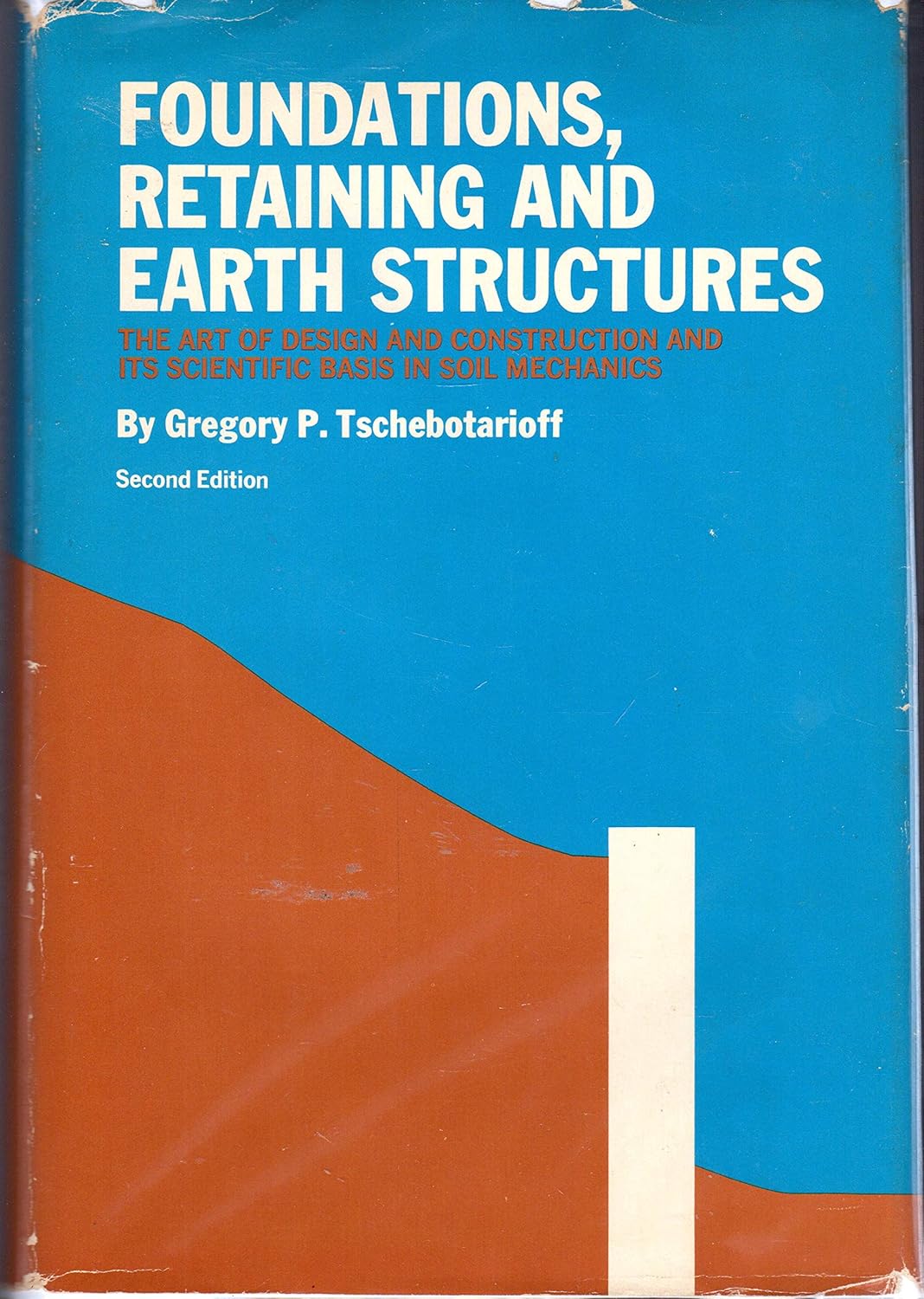 Foundations, Retaining and Earth Structures: The Art of Design and ...