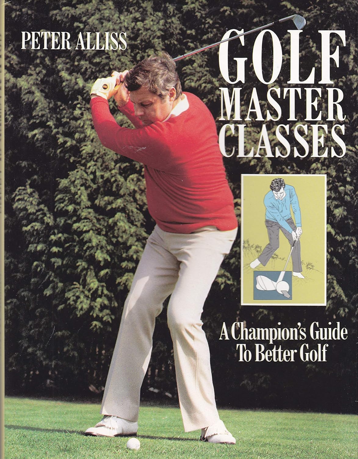 Golf master classes : a champions guide to better golf: Alliss, Peter ...