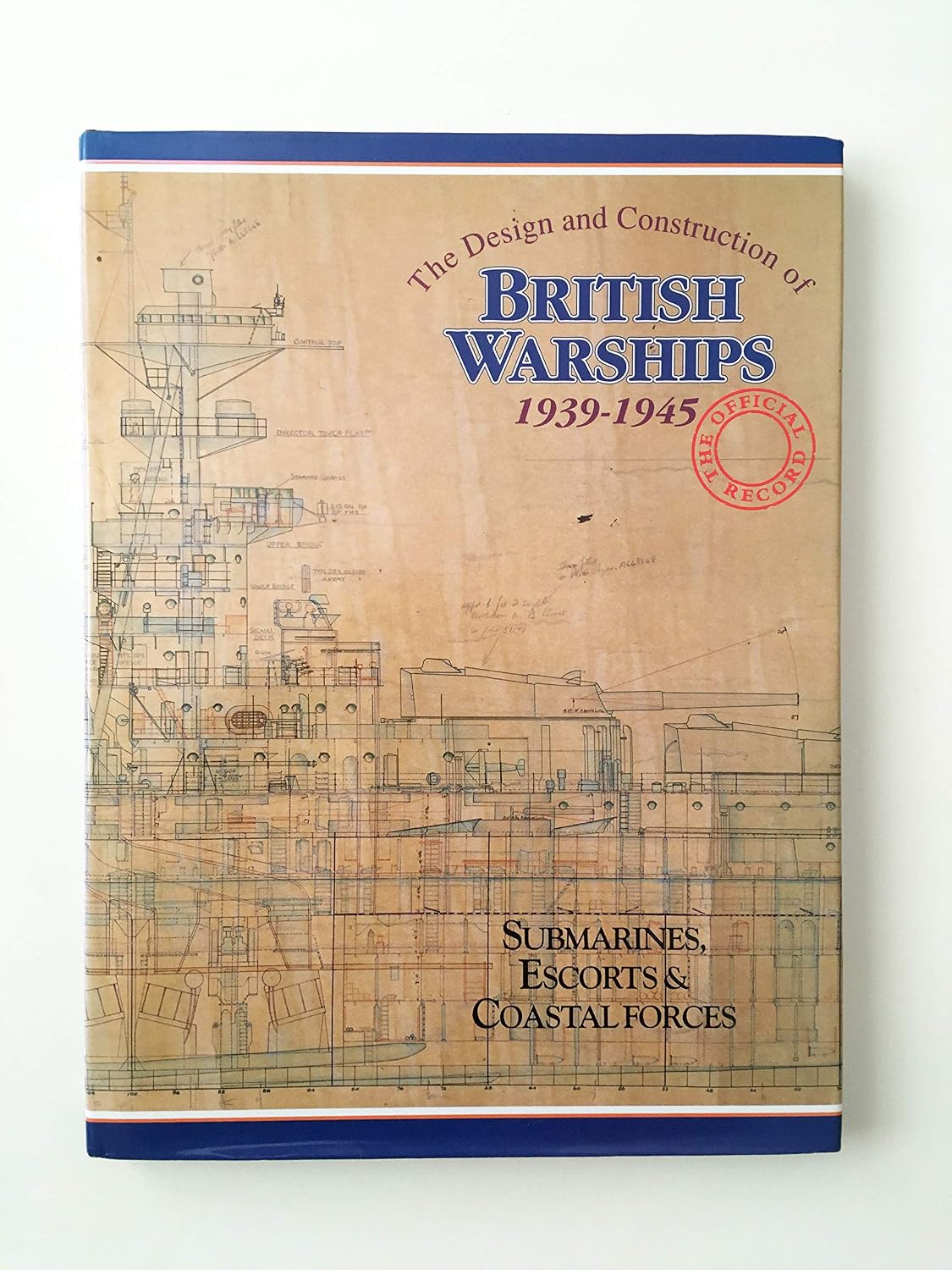 The Design and Construction of British Warships, 1939-45, Volume 2: D.K ...
