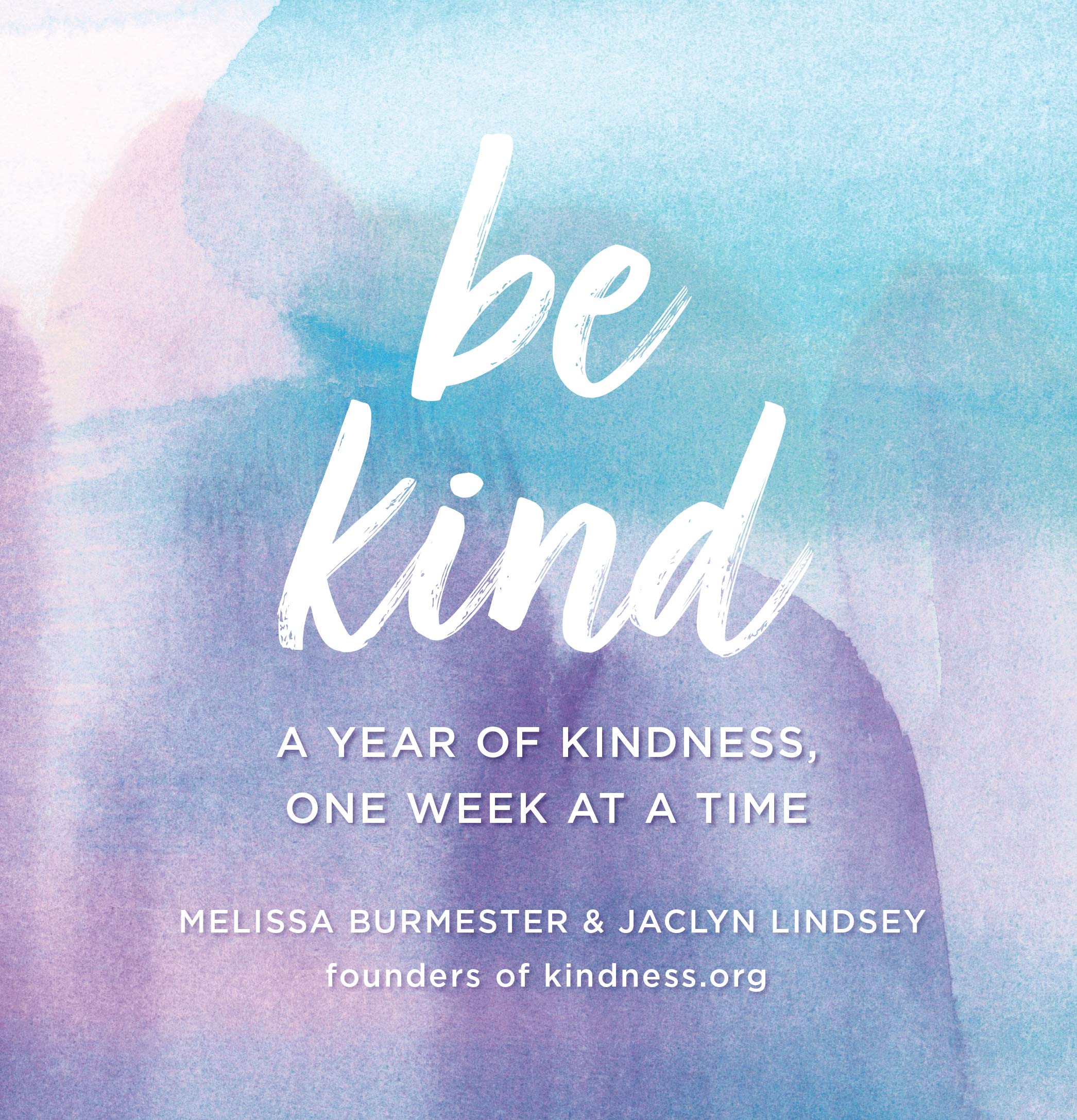 Be Kind: A Year of Kindness, One Week at a Time (Everyday Inspiration ...