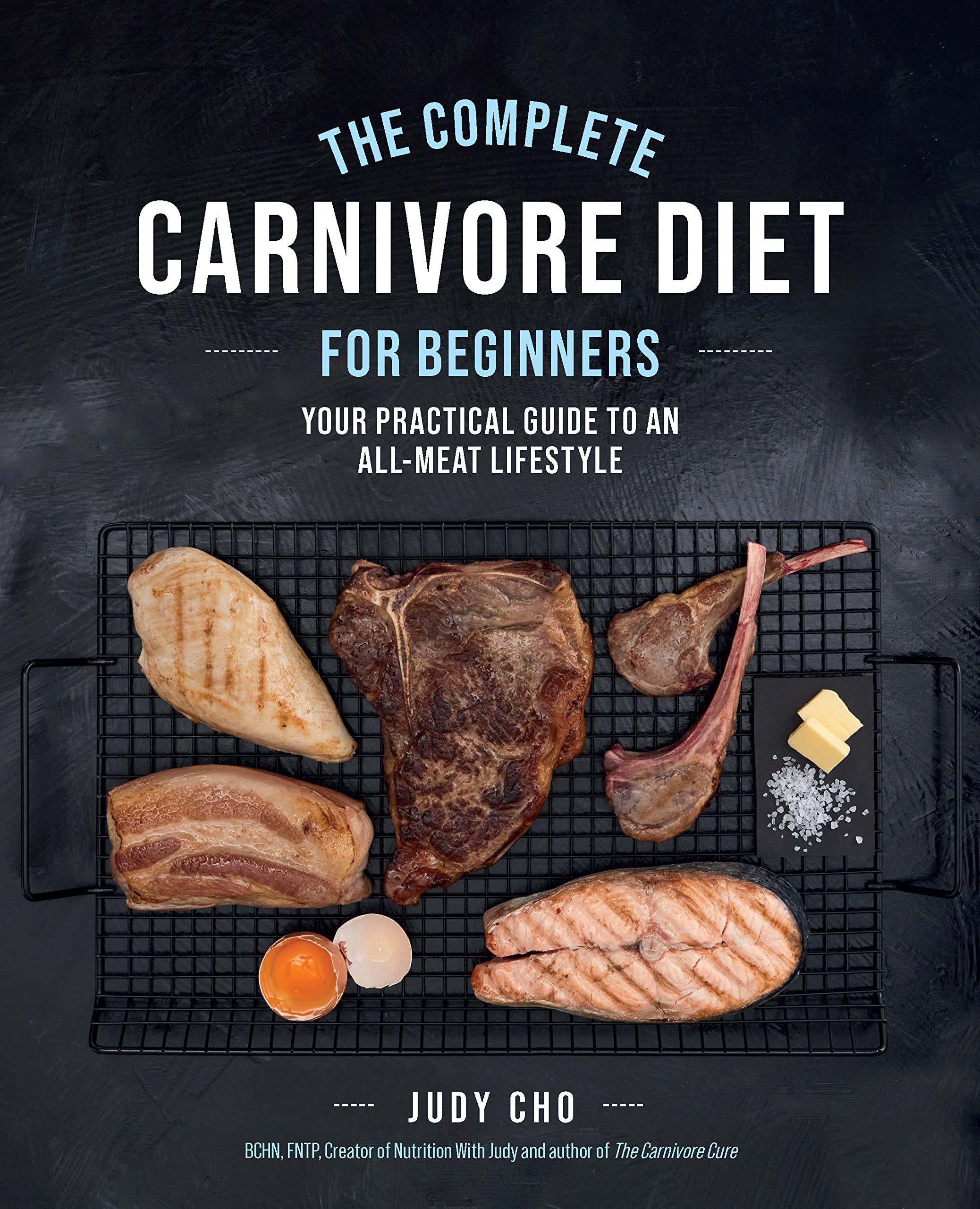 The Complete Carnivore Diet for Beginners: Your Practical Guide to an All-Meat Lifestyle : Cho ...
