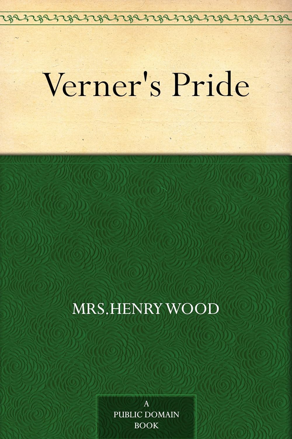 Verner's Pride - Kindle edition by Wood, Mrs.Henry, Piffard, Harold ...