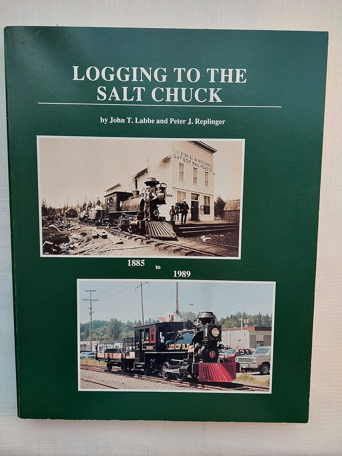 Buy Logging to the Salt Chuck: Over 100 Years of Railroad Logging in ...