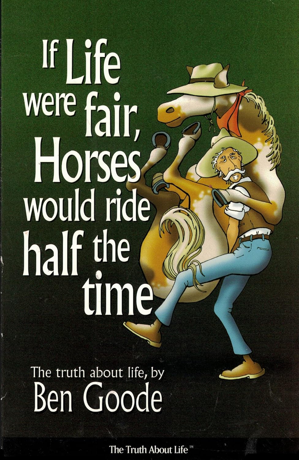 If Life Were Fair, Horses Would Ride Half the Time (Truth about Life ...