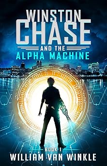 Amazon.com: Winston Chase and the Alpha Machine (Book 1) eBook : Van ...