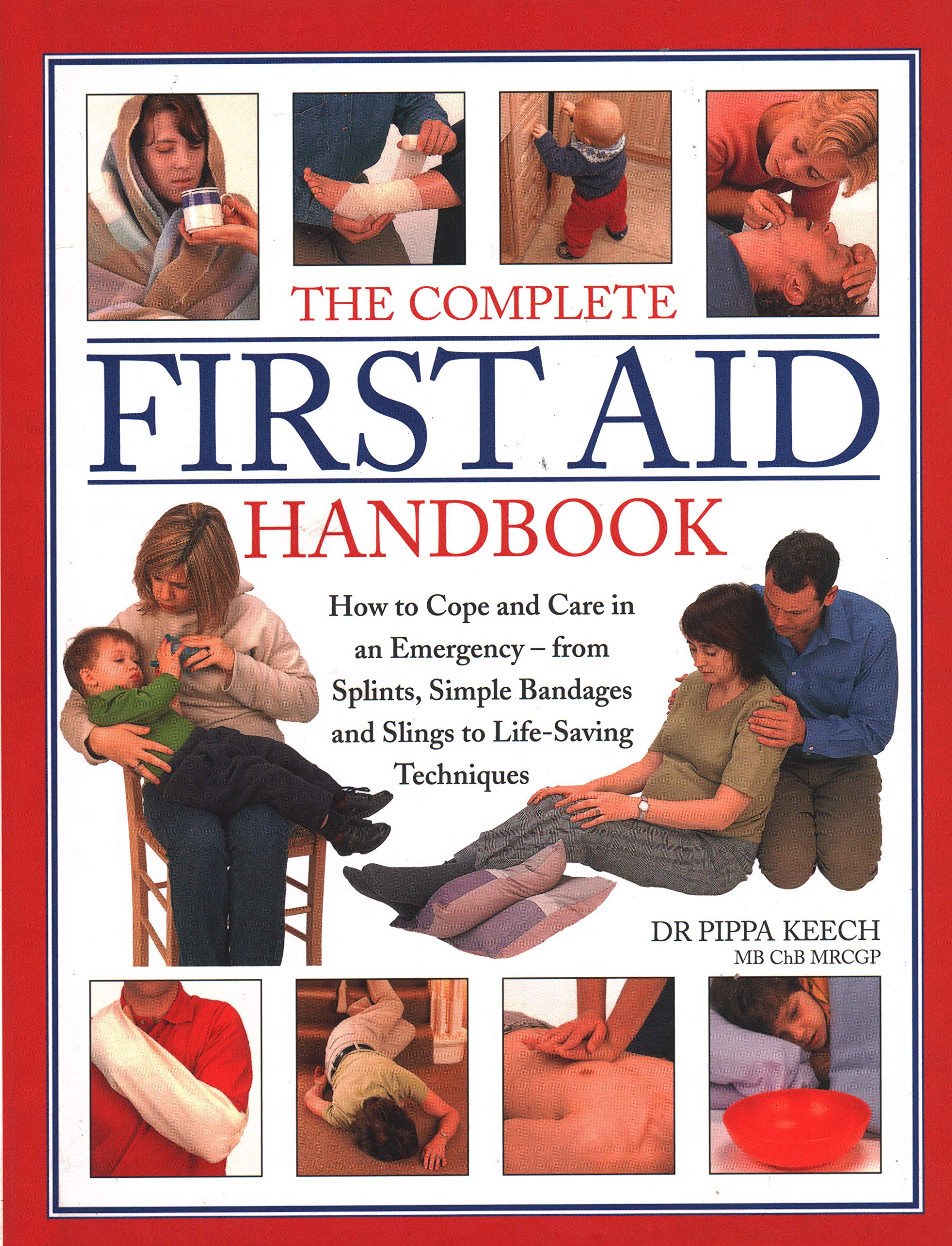 Buy The Complete First Aid Handbook: How to cope and care in an emergency - from splints, simple ...