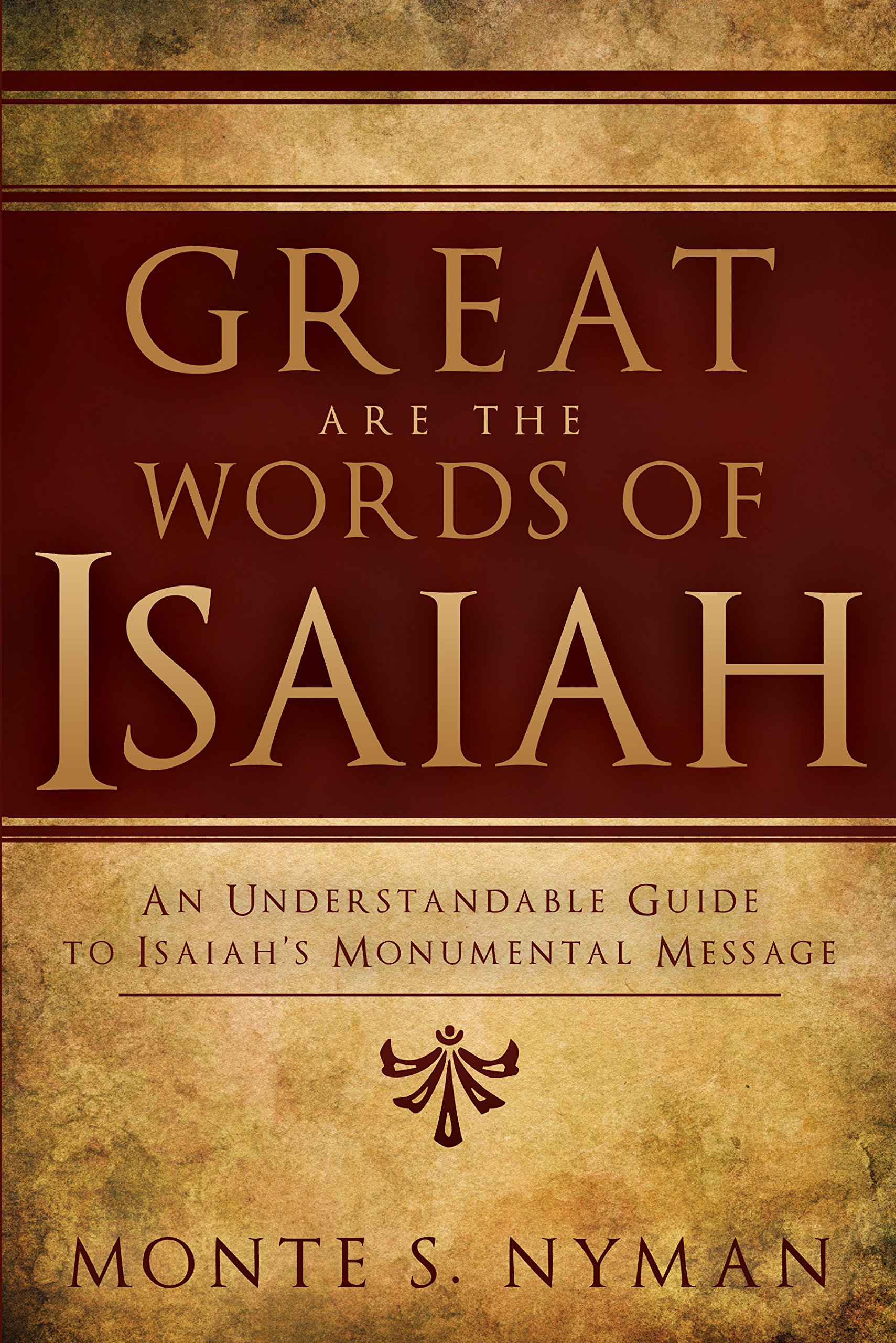 Great Are the Words of Isaiah: An Understandable Guide to Isaiah's ...