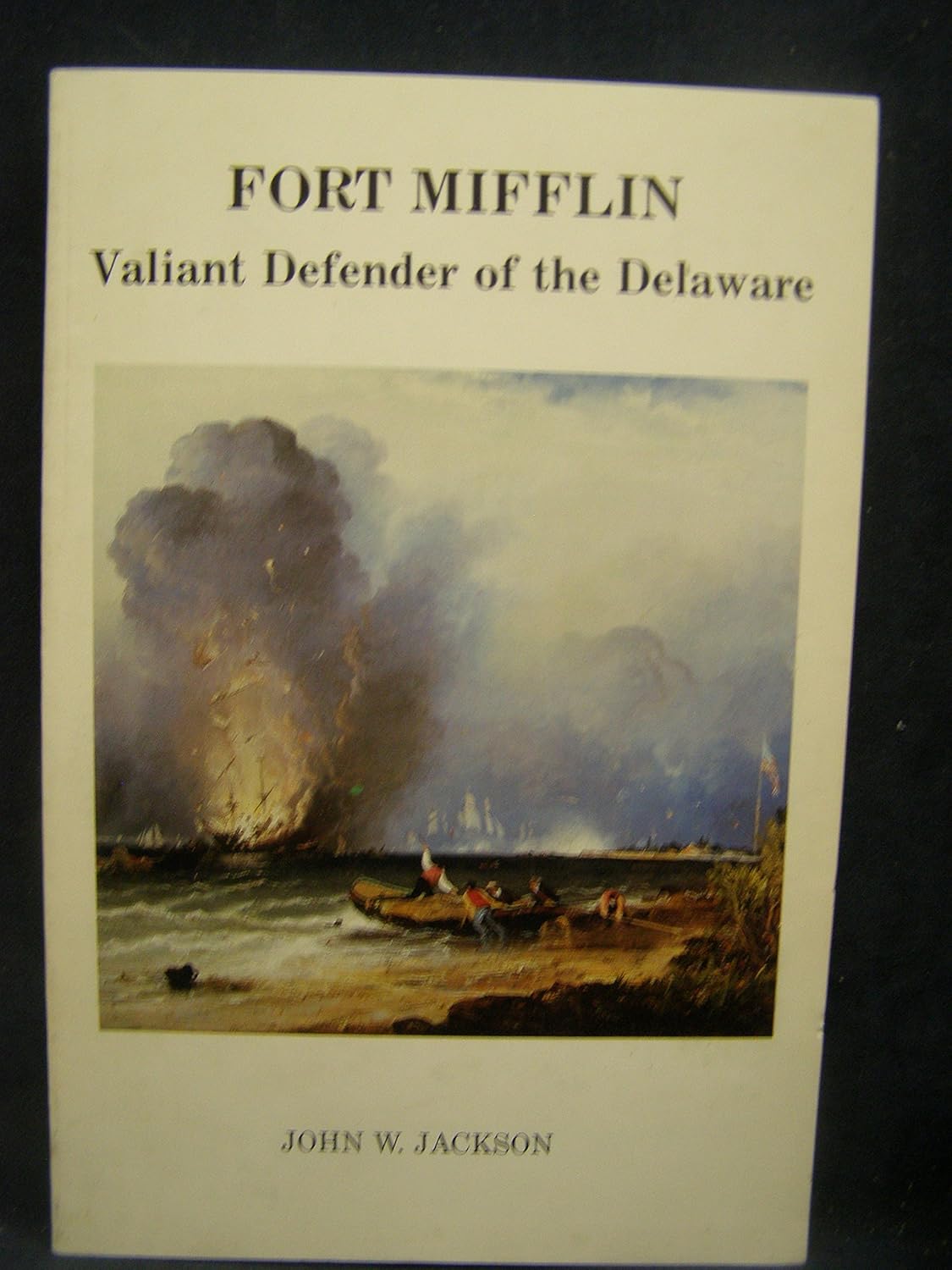 Fort Mifflin: Valiant defender of the Delaware: Jackson, John W: Amazon ...