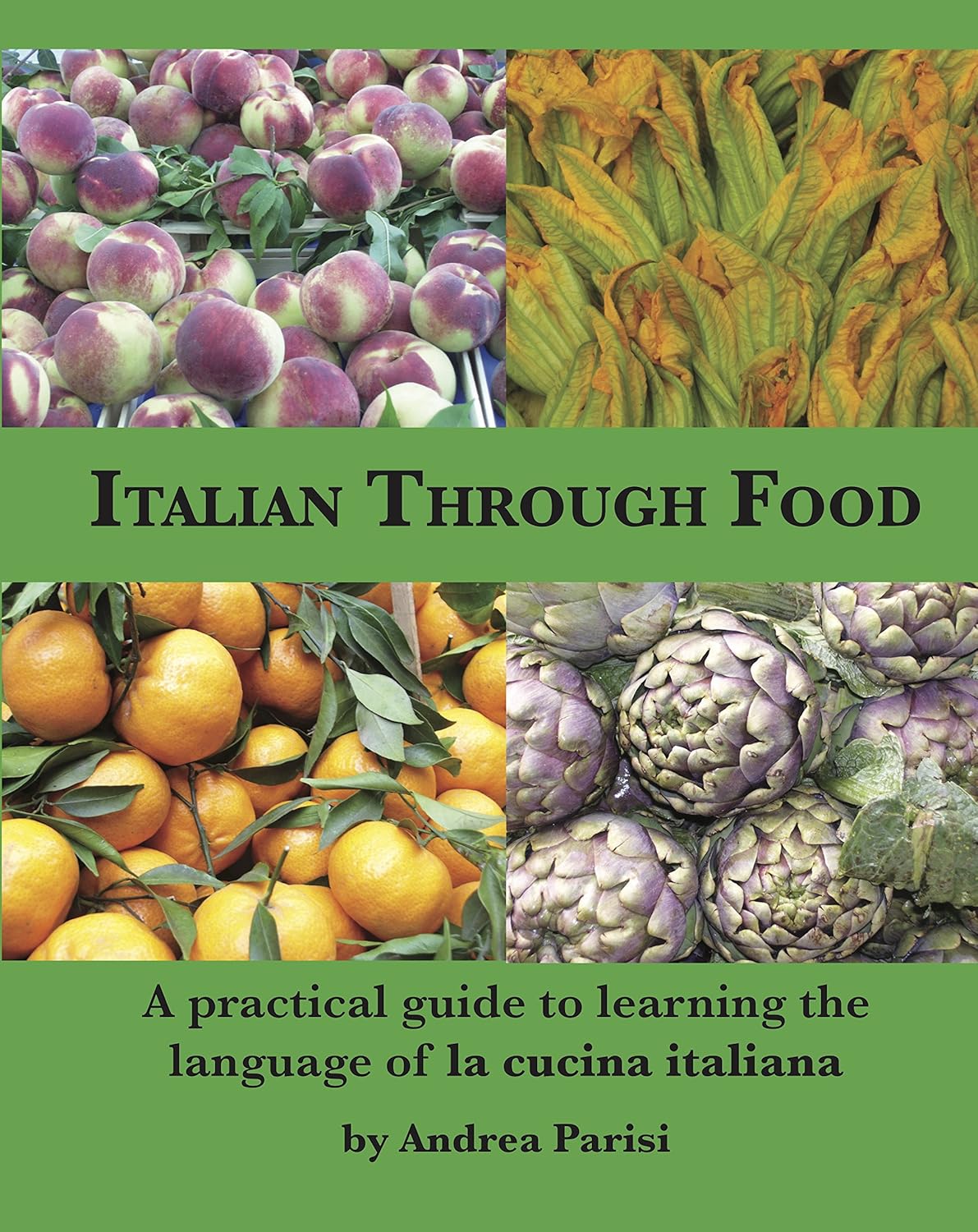 Italian Through Food: A practical guide to learning the language of la ...