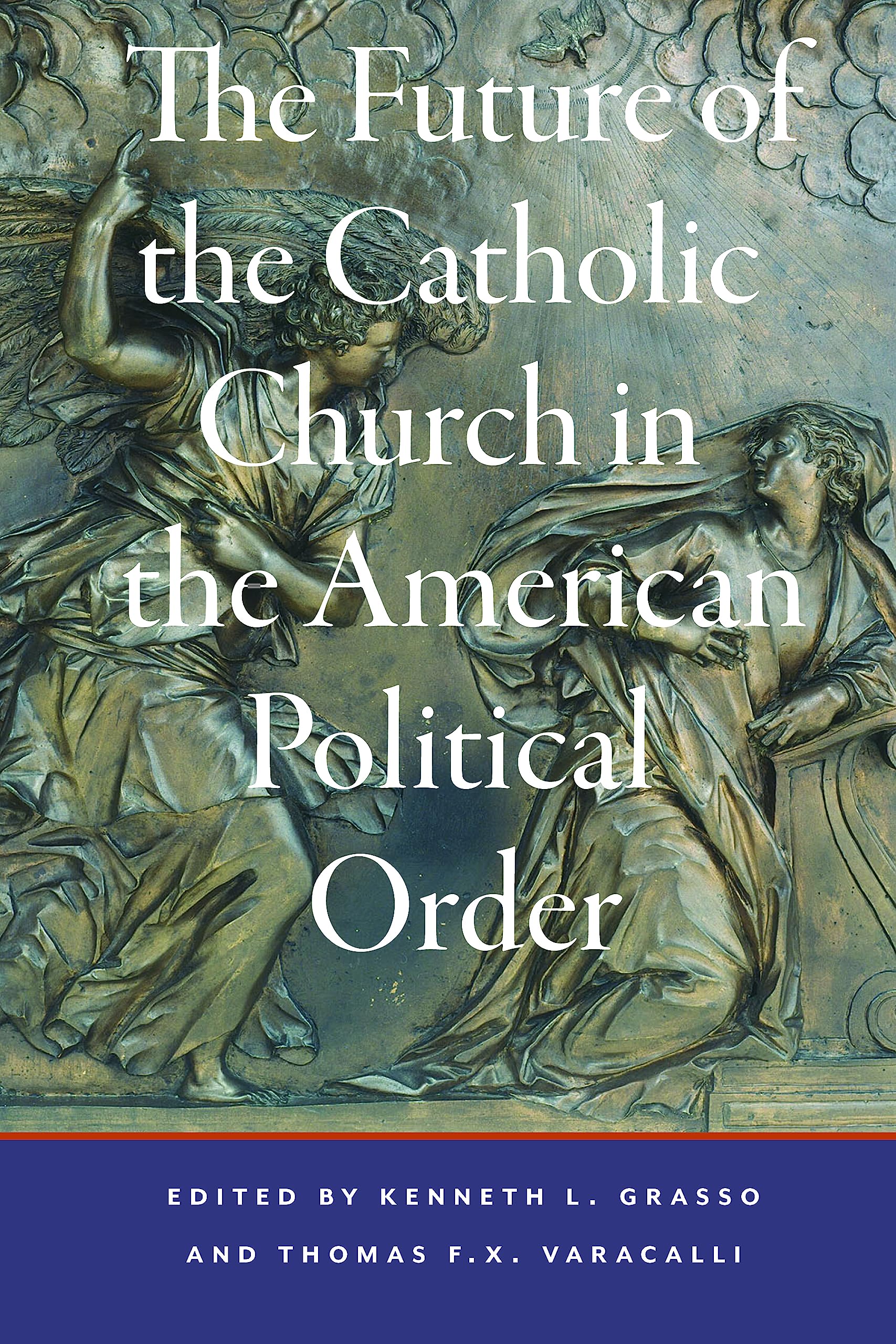 The Future of the Catholic Church in the American Political Order ...