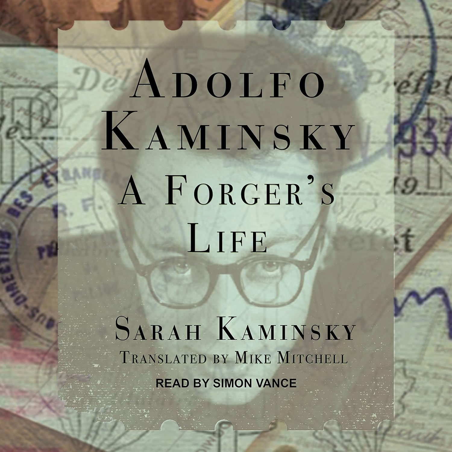 Adolfo Kaminsky: A Forger's Life: Kaminsky, Sarah, Vance, Simon ...