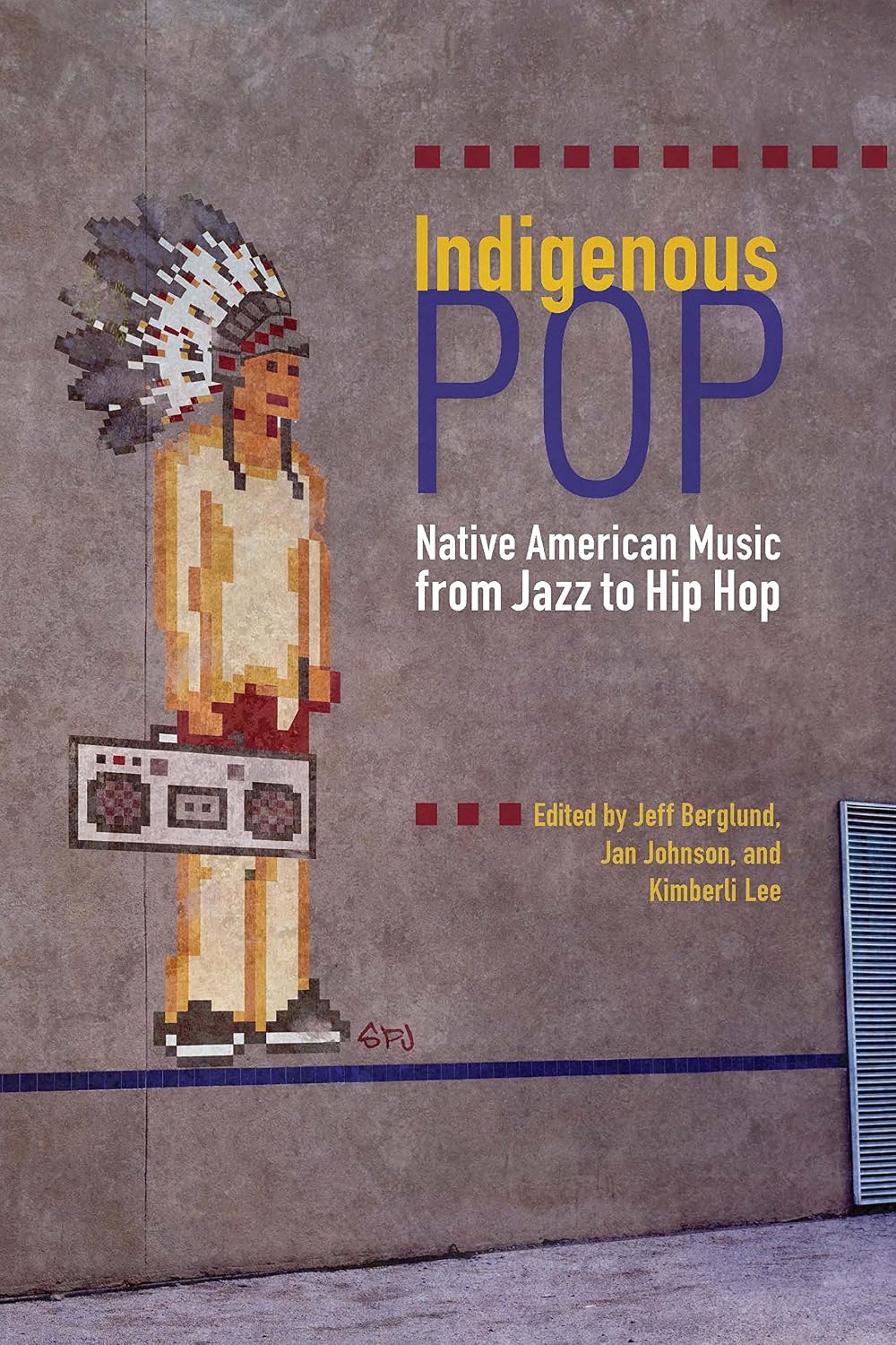 Indigenous Pop: Native American Music from Jazz to Hip Hop - Kindle ...