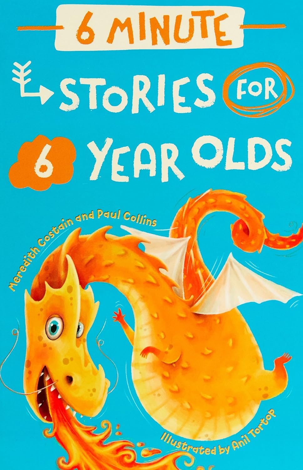 6 Minute Stories for 6 Year Olds: Meredith Costain, Paul Collins, Anil ...