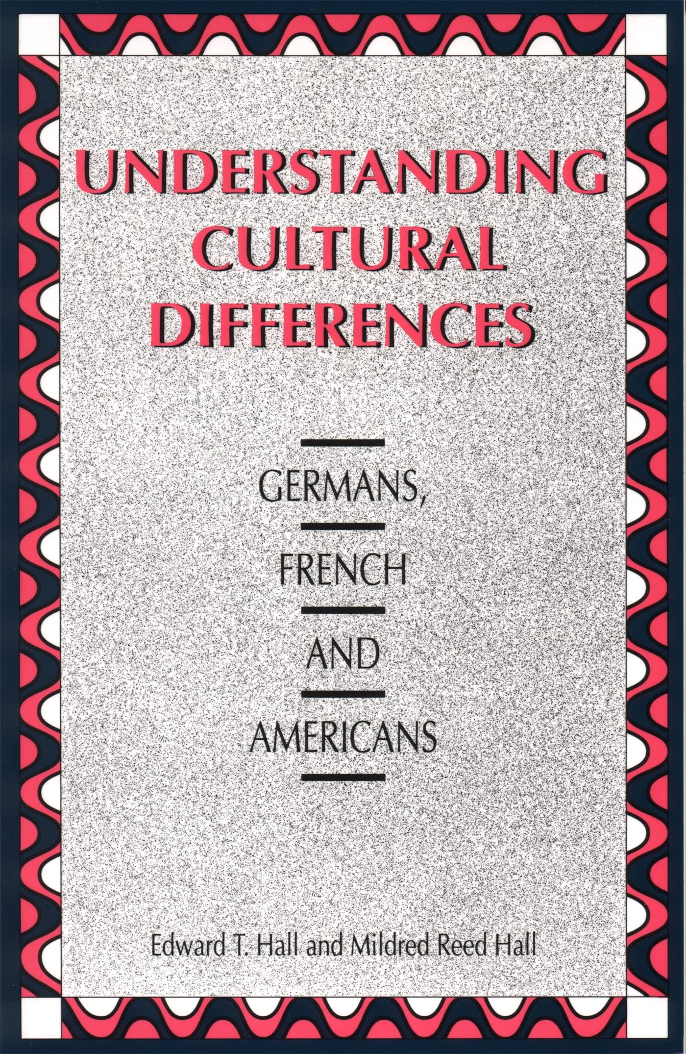 Understanding Cultural Differences: Germans, French and Americans: Hall ...