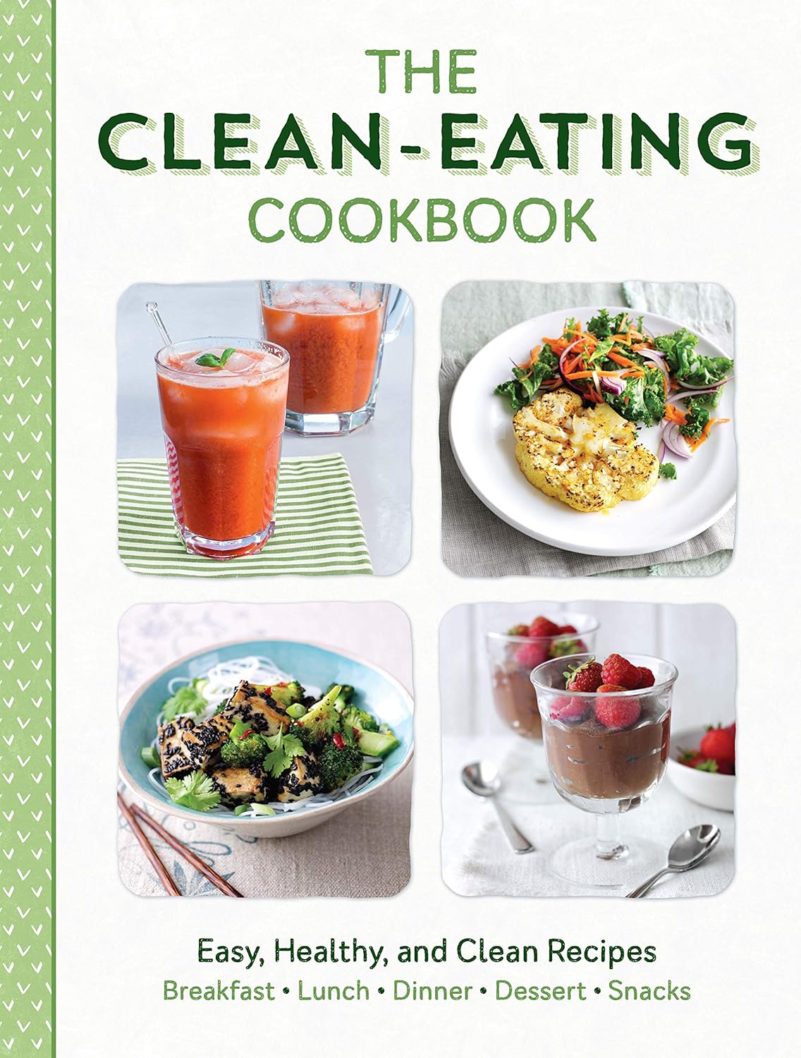 The Clean-Eating Cookbook: Easy, Healthy, and Clean Recipes for ...