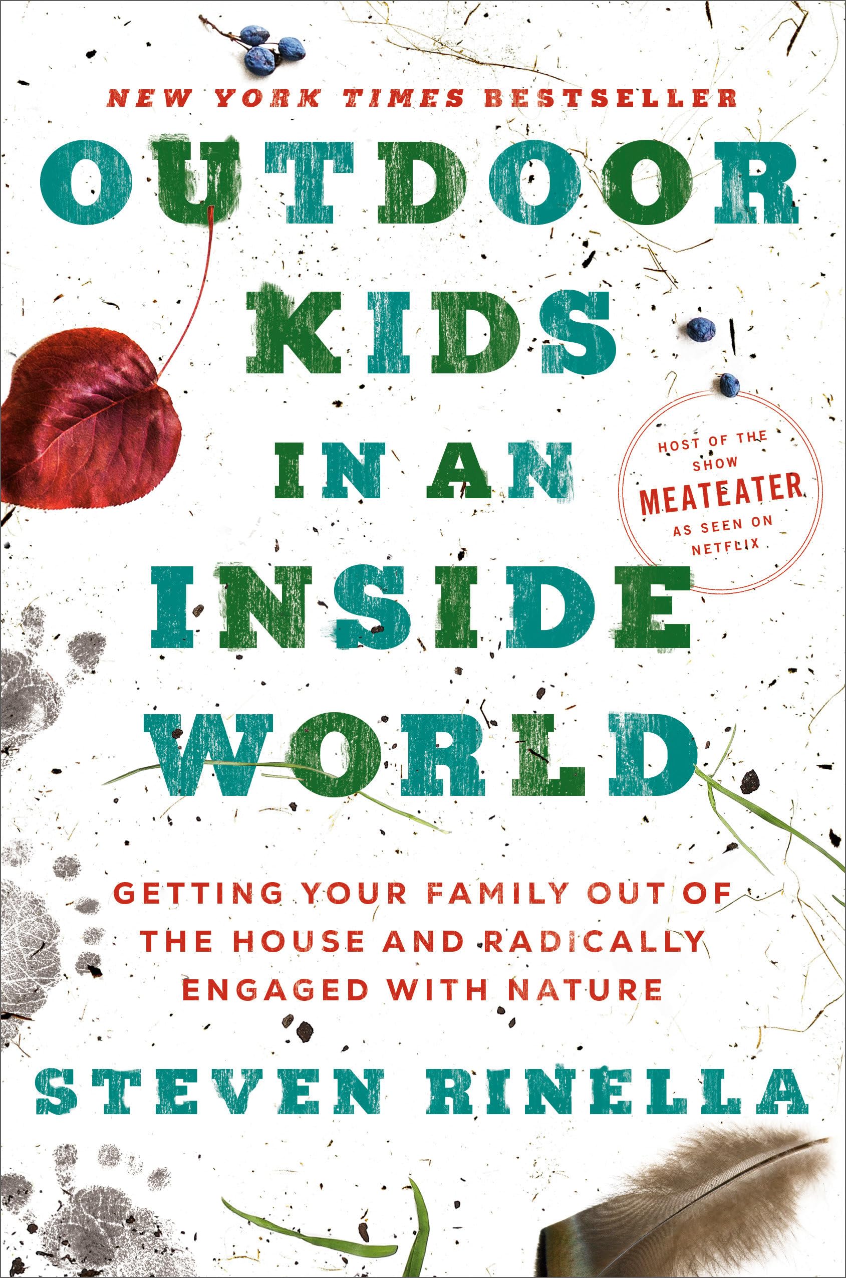 Outdoor Kids in an Inside World: Getting Your Family Out of the House ...