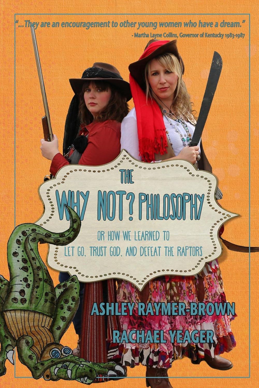 The Why Not Philosophy: Or How We Learned to Let Go, Trust God, and ...