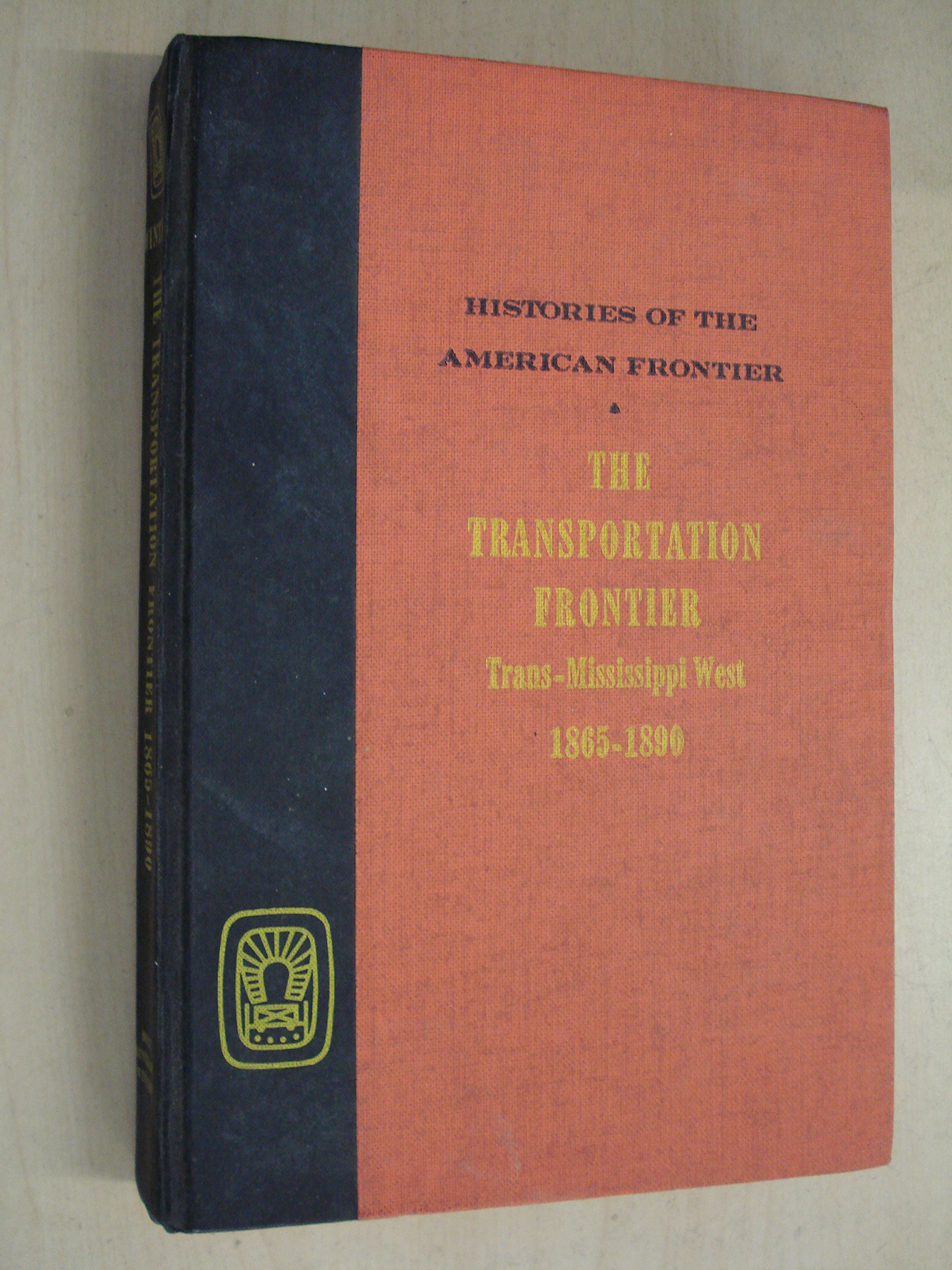 Buy The Transportation Frontier - Trans-Mississippi West 1865-1890 by O ...