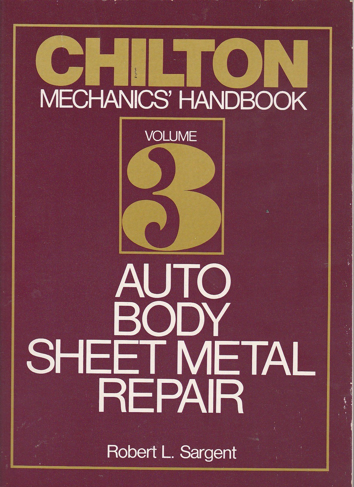 Chilton Mechanics' Handbook, Volume 3 : Auto Body Sheet Metal Repair ...