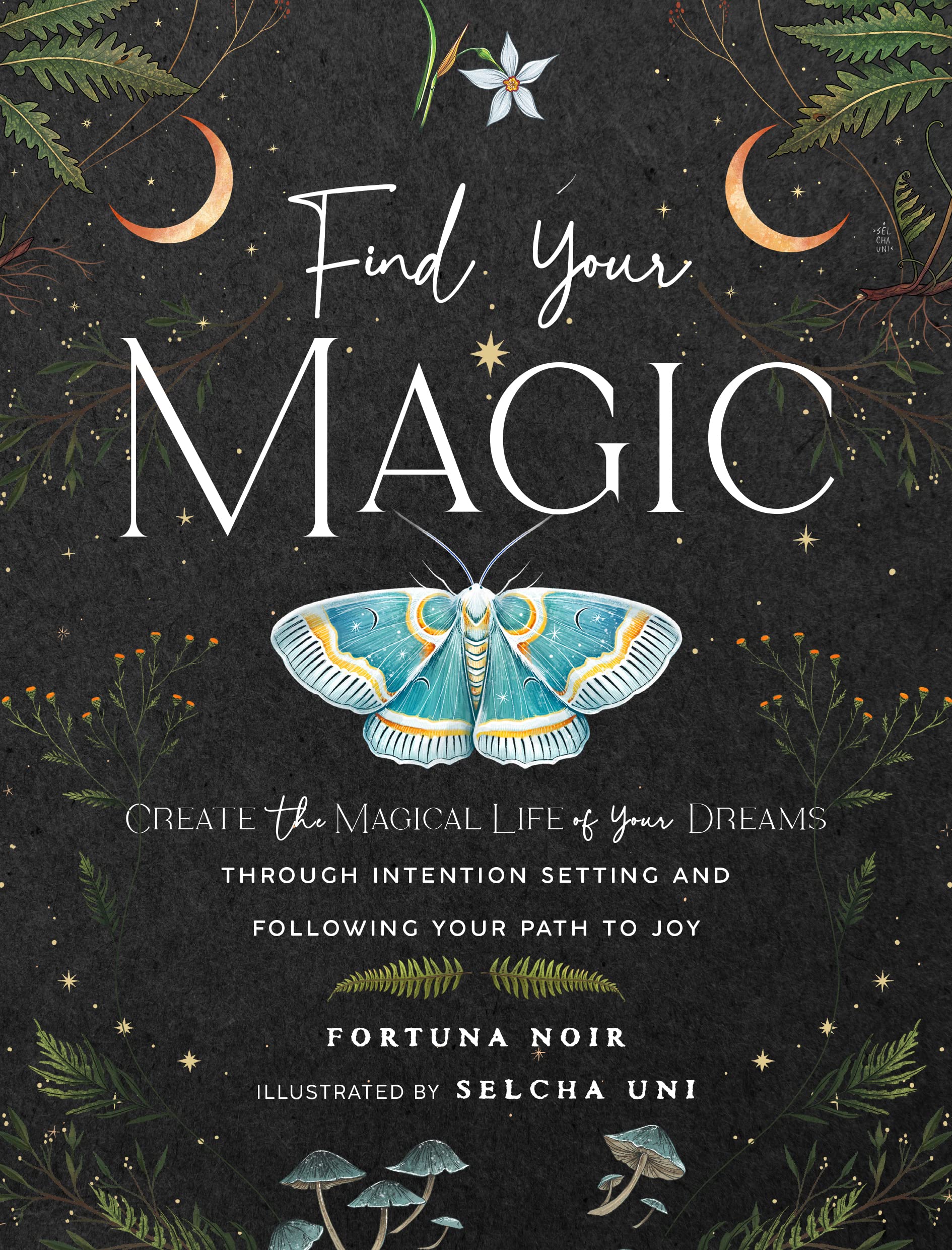 Find Your Magic: A Journal: Create the Magical Life of Your Dreams ...