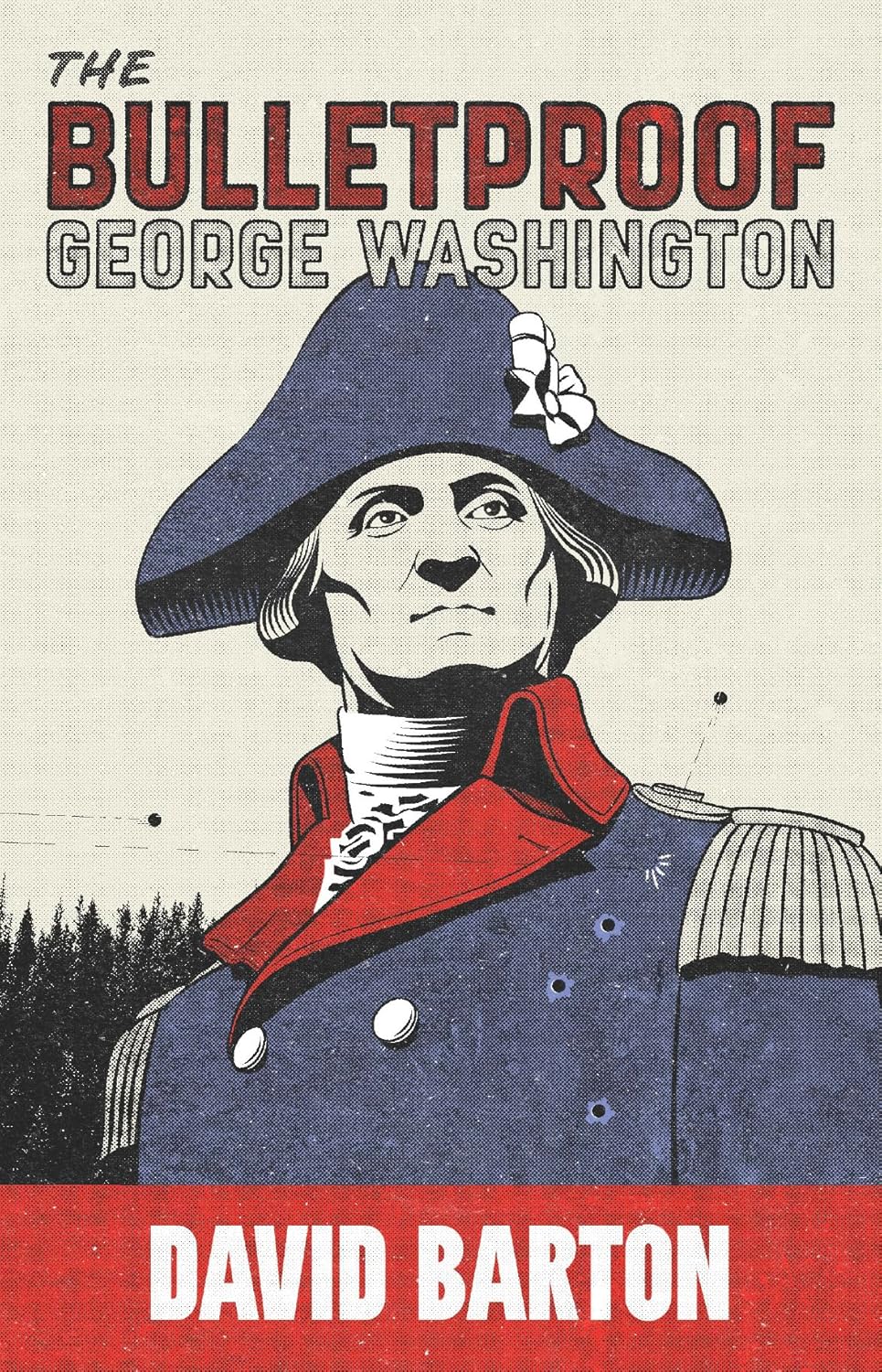The Bulletproof George Washington: Barton, David: 9781932225006: Amazon ...