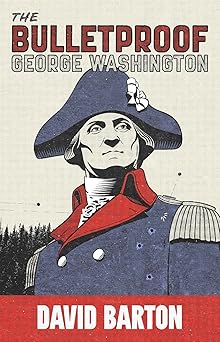 The Bulletproof George Washington: Barton, David: 9781932225006: Amazon ...